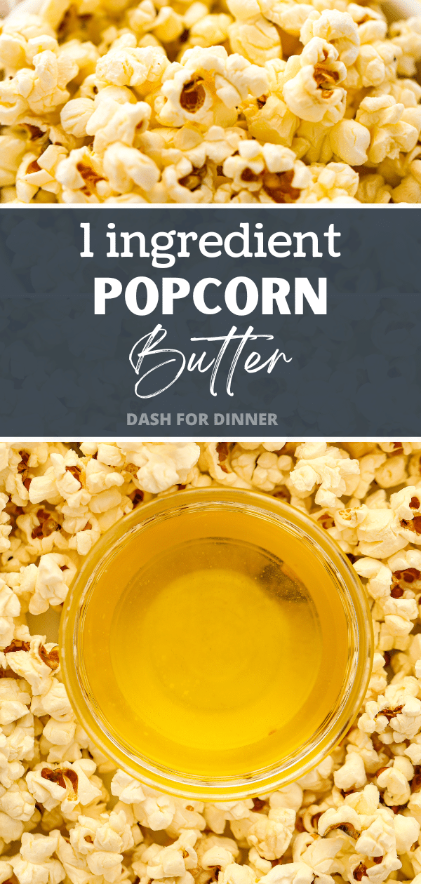 How to Make Popcorn Butter (Movie Theatre Style) - Dash for Dinner
